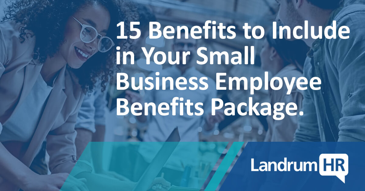 15 Benefits to Include in Your Small Business Employee Benefits Package ...